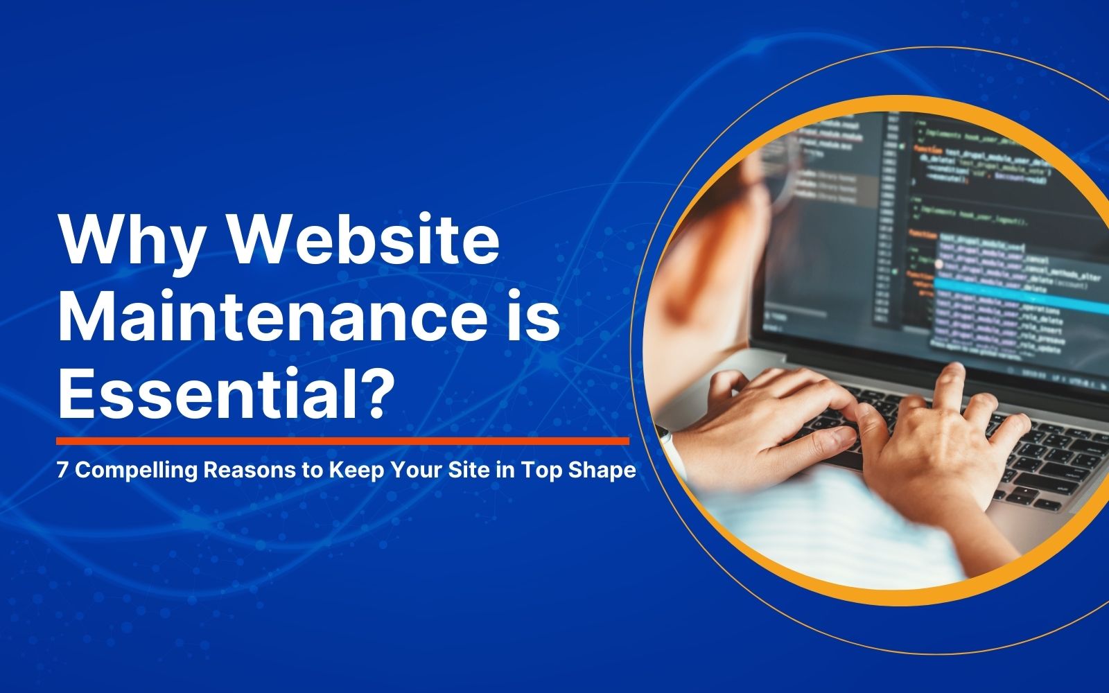 Why Website Maintenance is Essential? 7 Compelling Reasons