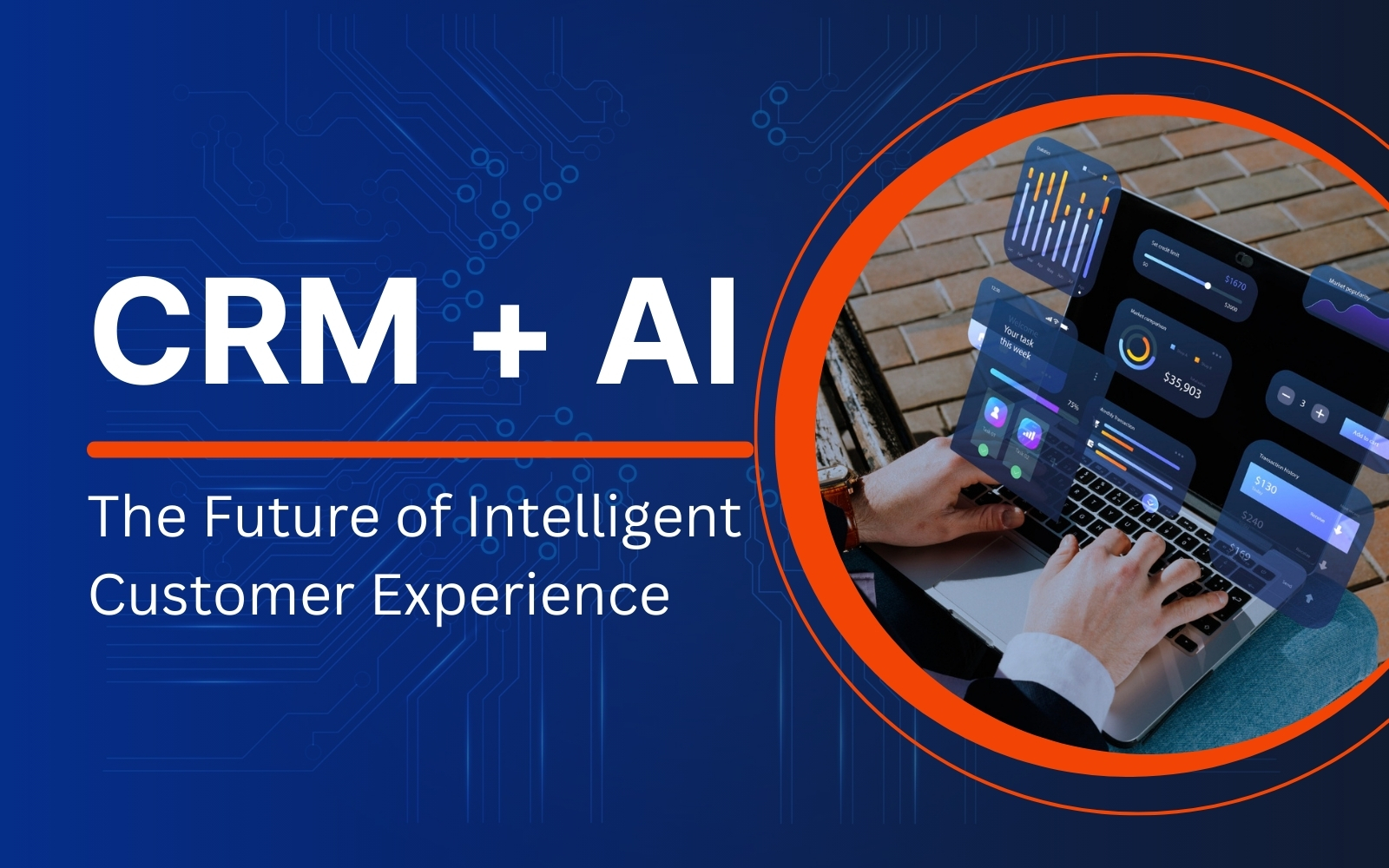 CRM, AI, and the Future of Intelligent Customer Experience